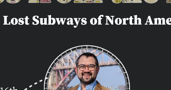 The Lost Subways of North America with Jake Berman | Center for Urban ...